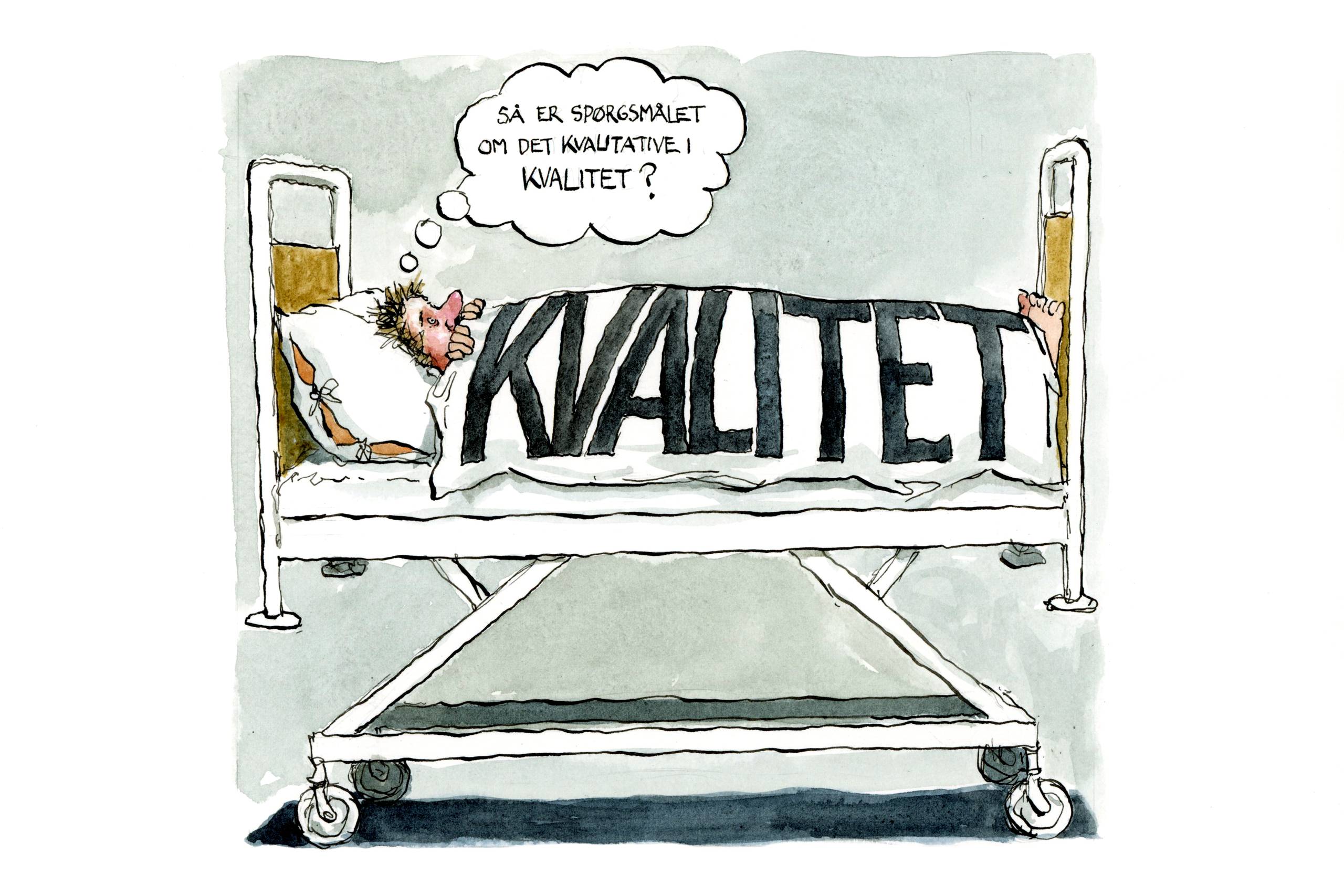 Det er fint at tale om kvalitet i sundhedsvæsenet. Men det kræver, at den er der, for at en ...