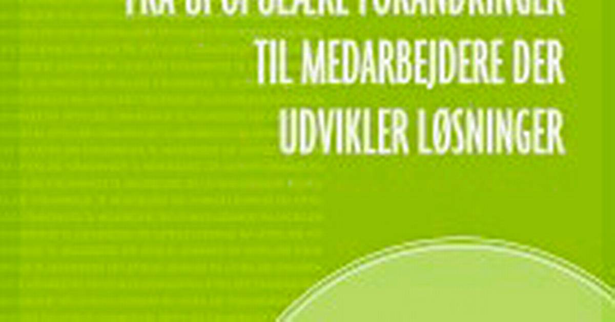 Fra upopulære forandringer til nye løsninger - Jyllands-Posten